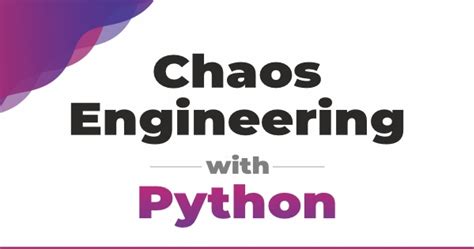 Chaos Engineering With Python Python Powered Techniques For Building