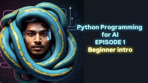 Python Programming For Ai Ep 1 Python And Ai Beginner To Advance