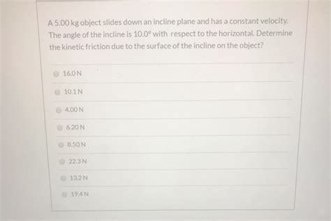 Solved A 500 Kg Object Slides Down An Incline Plane And Has