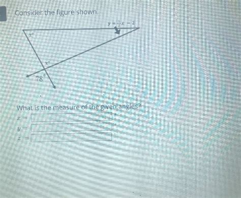 SOLVED Consider The Figure Shown What Is The Measure Of The Given Angles X Y Z