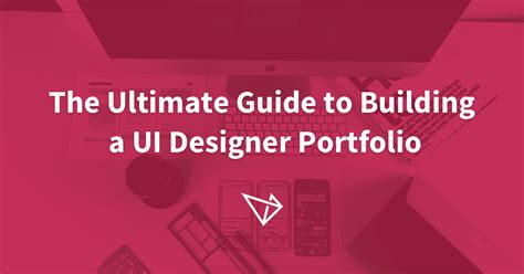 Your Complete Guide To UI Designer Portfolio Building UXfolio Blog