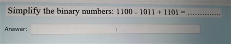Solved Simplify The Binary Numbers 1100 1011 1101