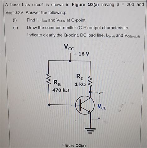 Solved A Base Bias Circuit Is Shown In Figure Q2 A Having B