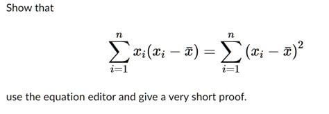 Show That âˆ‘ Xi Xi X âˆ‘ Xi X I 1 I 1 Use The Equation Editor And Give A Very Short Proof