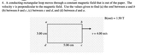 solved 4 a conducting rectangular loop moves through a