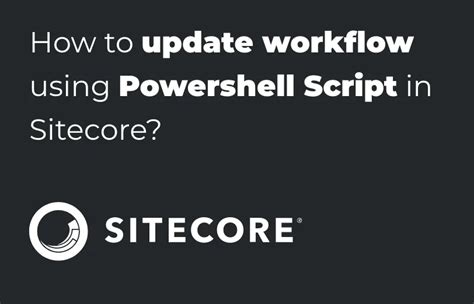 How To Update Workflow Using Powershell Script In Sitecore Addact Technologies