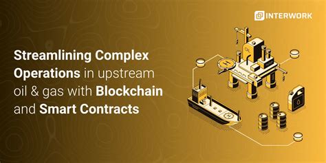 Streamlining Complex Operations In Upstream Oil And Gas With Blockchain