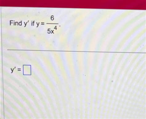 Solved Find Y ﻿if Y 65x4y