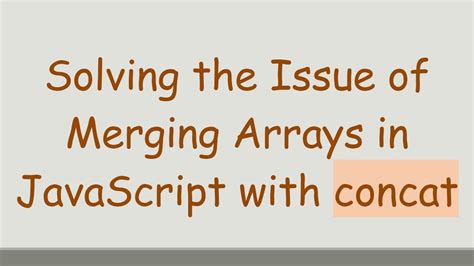 Solving The Issue Of Merging Arrays In Javascript With Concat Youtube