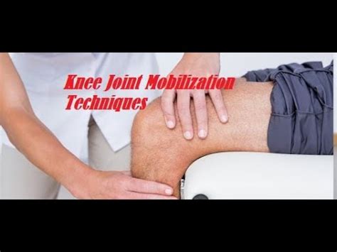 Knee Joint Mobilization Techniques By Physiotherapist Rabii Mzoughi
