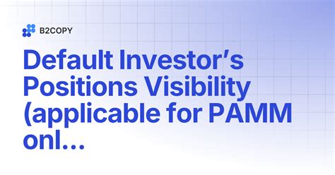 Default Investors Positions Visibility Applicable For Pamm Only