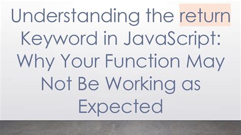 Understanding The Return Keyword In Javascript Why Your Function May