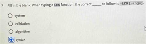Solved Fill In The Blank When Typing A Len Function The Correct To Follow Is Len Range