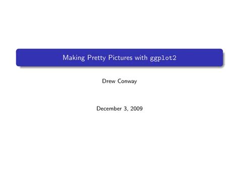 [ppt] Making Pretty Pictures With Ggplot2 Drew Conway December 3 2009 Powerpoint Presentation