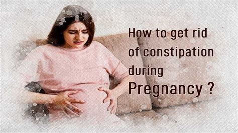 How To Get Rid Of Constipation During Pregnancy