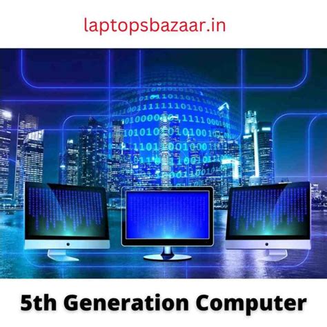 Difference of 5th Generation Computer? Cost? Processor?Speed?