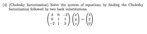 solved 4 cholesky factorization solve the system of