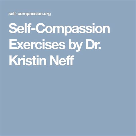 Self Compassion Exercises By Dr Kristin Neff Self Compassion Quotes