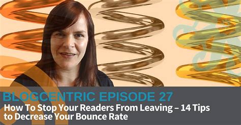 How To Stop Your Readers From Leaving Tips To Decrease Your Bounce Rate