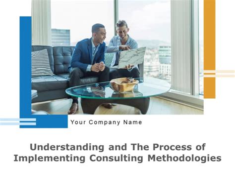 understanding and the process of implementing consulting methodologies