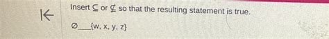Solved Insert Sube Or ⊈ ﻿so That The Resulting Statement Is