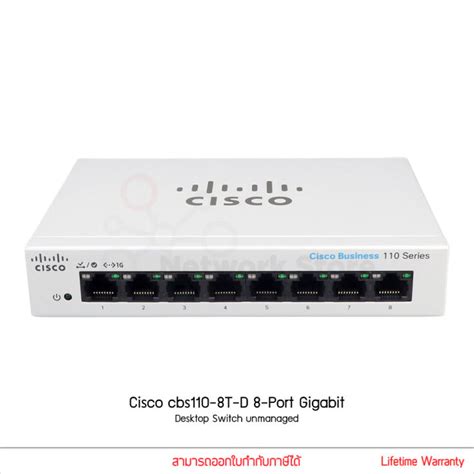 Cisco Cbs110 8t D 8 Port Gigabit Desktop Switch Unmanaged Metal Case สวิตซ์ฮับ Th