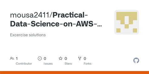 Github Mousa Practical Data Science On Aws Excercise Excercise Solutions