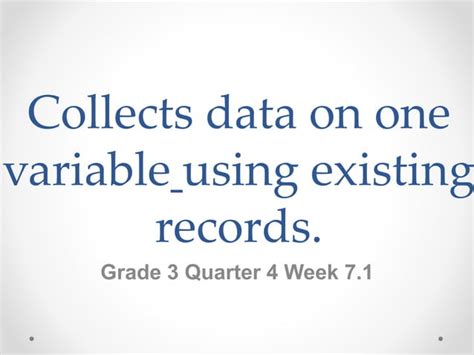 Grade 3 Quarter 4 Week 71 Collects Data On One Variable Using Existing
