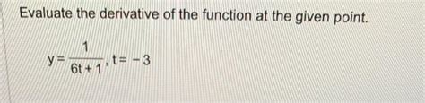 Solved Evaluate The Derivative Of The Function At The Given Chegg