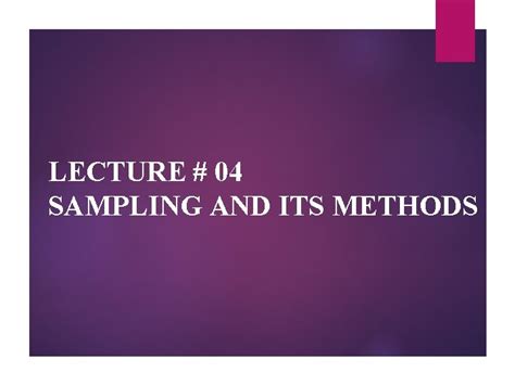 lecture 04 sampling and its methods sampling a