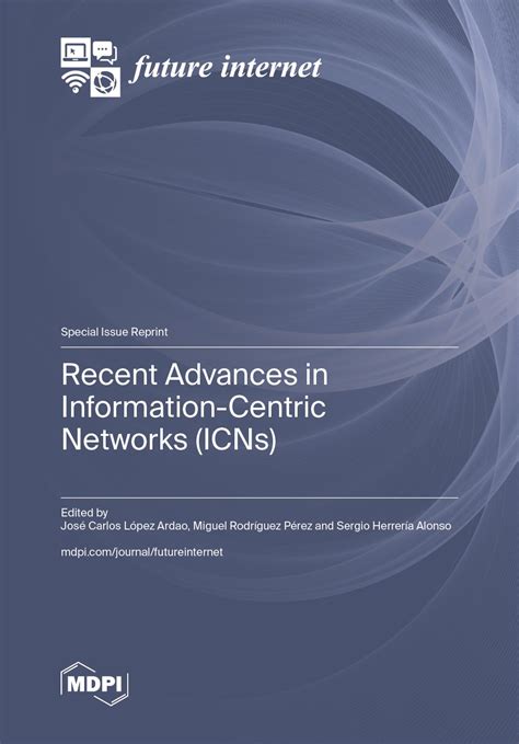 Recent Advances In Information Centric Networks Icns Mdpi Books