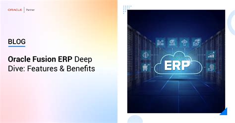 Oracle Fusion Erp Deep Dive Features And Benefits Tech Ecs