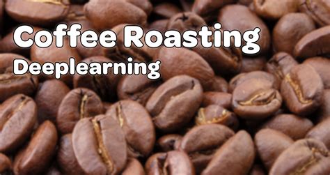 github hoomkh coffee roasting deeplearning the coffee roasting