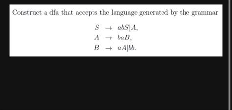 solved construct a dfa that accepts the language generated