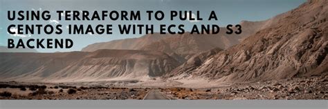 Using Terraform To Pull A Centos Image Ecs And S3 Backend By Tim