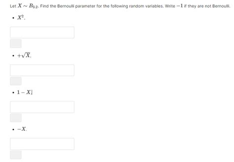 Solved Let X B Find The Bernoulli Parameter For The Chegg