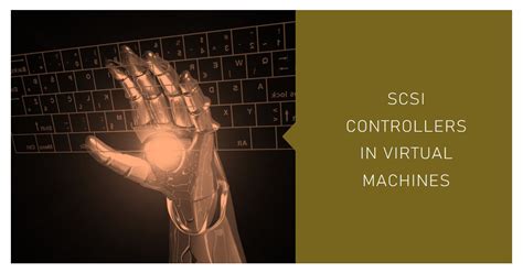 Whats The Use Of Scsi Controllers In A Virtual Machine Scsi Sas