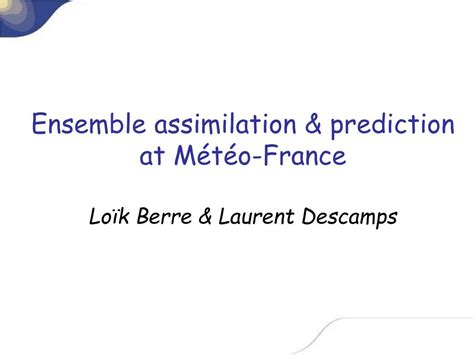 PPT Ensemble assimilation prediction at Météo France PowerPoint Presentation ID