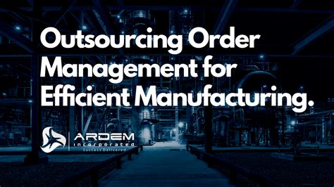 Outsourcing Order Management For Efficient Manufacturing Outsourcing Data Entry Services