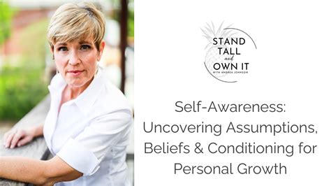 Self Awareness Uncovering Assumptions Beliefs And Conditioning For Personal Growth