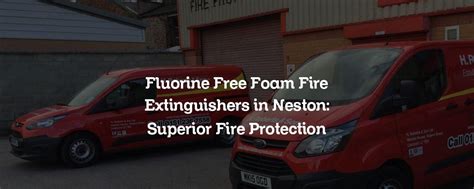 Fluorine Free Foam Fire Extinguishers In Neston Superior Fire Protection