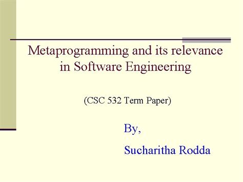Metaprogramming And Its Relevance In Software Engineering Csc