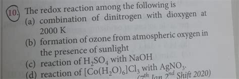 10 The Redox Reaction Among The Following Is A Combination Of Dinitr