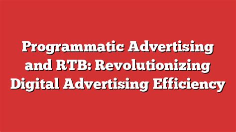 Programmatic Advertising And Rtb Revolutionizing Digital Advertising