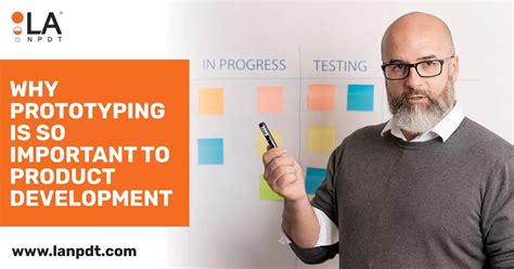 Why Prototyping Is So Important To Product Development La Npdt