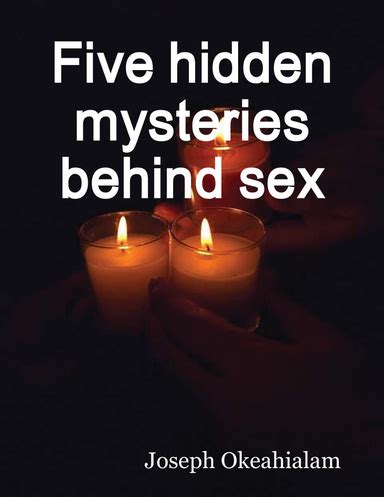 Five Hidden Mysteries Behind Sex