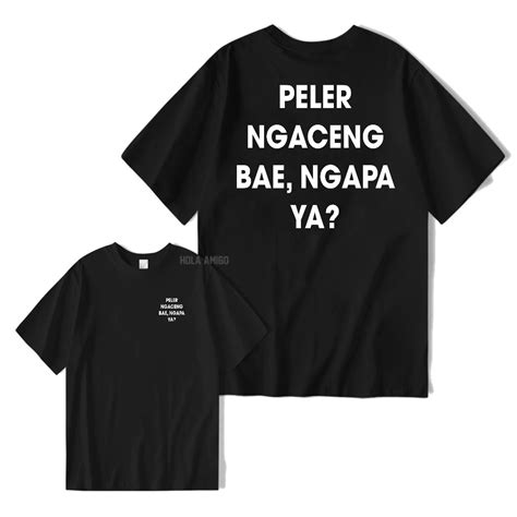 Jual Kaos Viral Peleer Ngaceng Bae Ngapa Ya Baju Pria Tiktok Viral