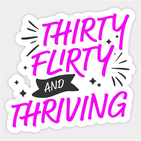Thirty Flirty And Thriving Sticker 13 Going On 30 Thirty Flirty And