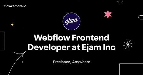 Hiring Freelance Webflow Frontend Developer At Ejam Inc