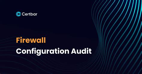 Firewall Configuration Audit Ensuring Network Security